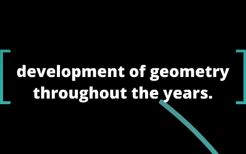 development of geometry throughout the years. by amy reza on Prezi