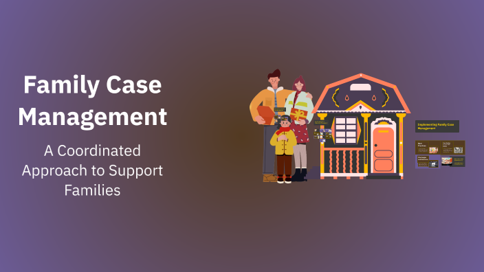 Family Case Management by Tarana Laso on Prezi