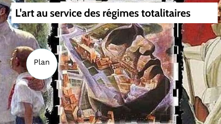 l'art au service des régimes totalitaires tg4 by nino bowe on Prezi