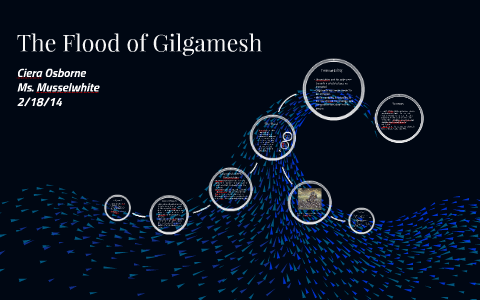The Flood of Gilgamesh by Ciera Osborne on Prezi