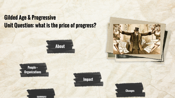 Gilded Age & Progressive era by Aubrey Patton on Prezi