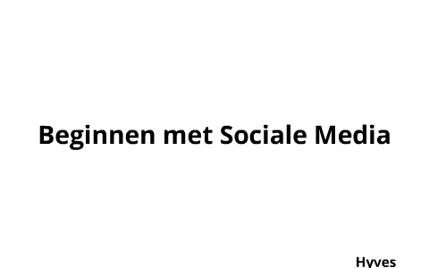 Presentatie 'Beginnen met Sociale Media' by Mark Borneman on Prezi
