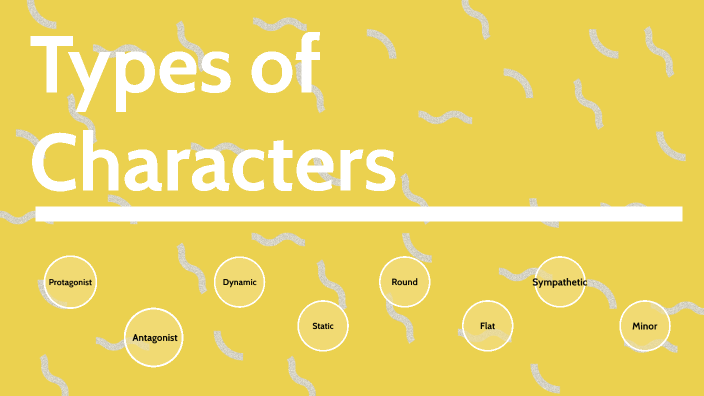 Types of Characters by Madelyn Stover on Prezi