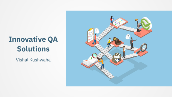 Innovative QA Solutions Case Studies by Vishal Singh Kushwaha on Prezi