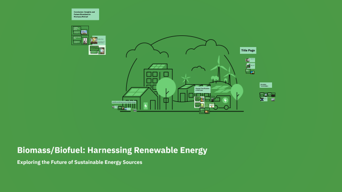 Biomass/Biofuel: Harnessing Renewable Energy by Lalah Rushing on Prezi