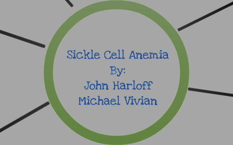 Sickle Cell Anemia by John Harloff on Prezi