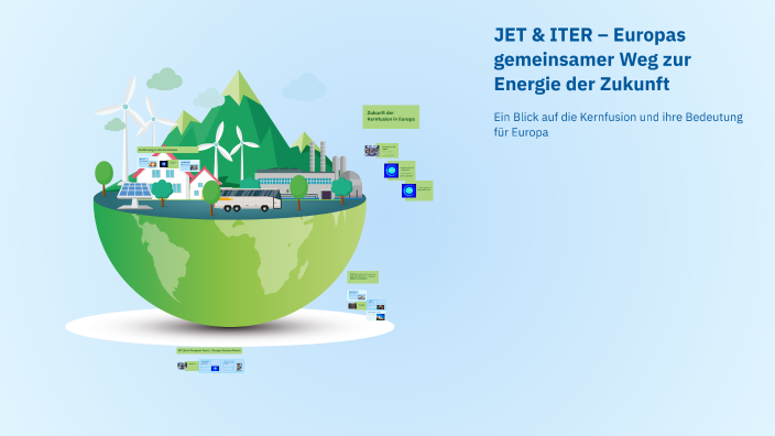 JET & ITER – Europas gemeinsamer Weg zur Energie der Zukunft by wilke mennenga on Prezi