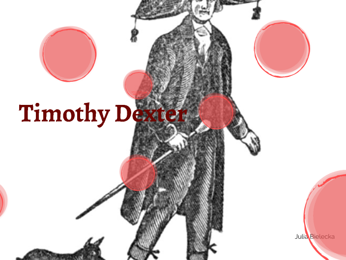 timothy dexter by Julia Bielecka on Prezi