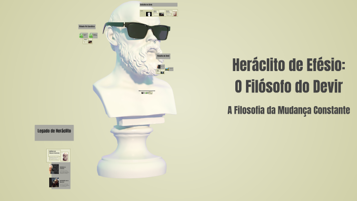 Heráclito De Efésio O Filósofo Do Devir By Thalysson Santos On Prezi