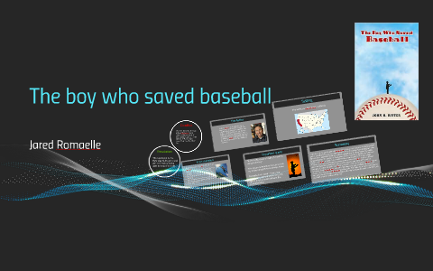 The boy who saved baseball by Jared Romaelle on Prezi