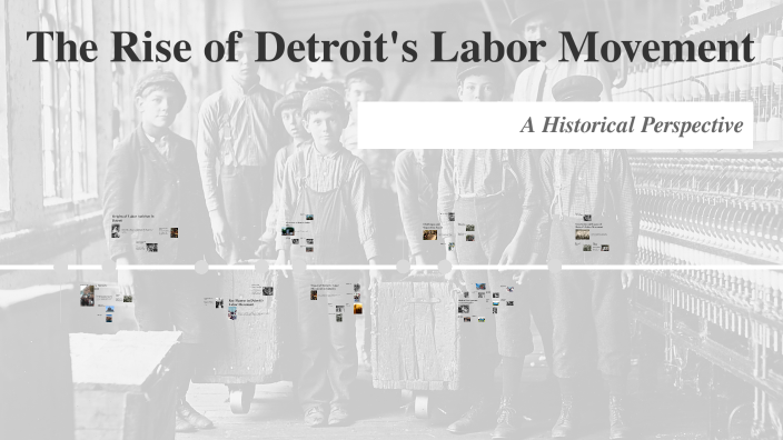 The Rise of Detroit's Labor Movement by Mallory Soffin on Prezi