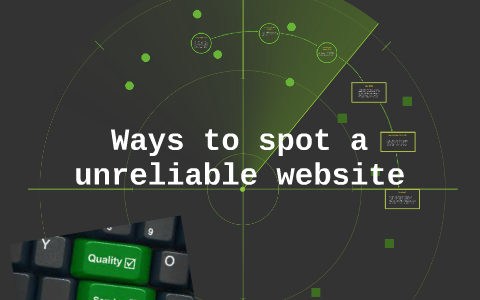 Ways to spot a unreliable website by dave Levey on Prezi