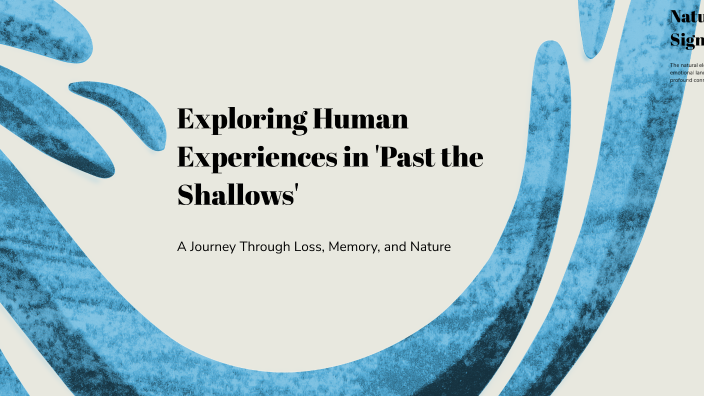 Past the Shallows: Exploring Human Experiences by Yeonjun My Love on Prezi