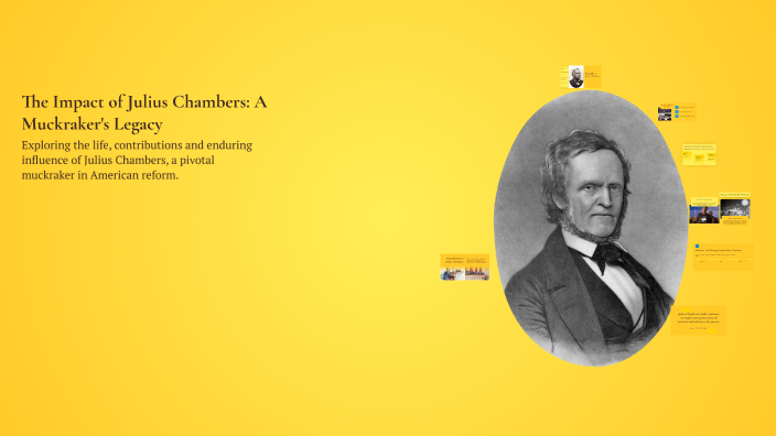 The Impact of Julius Chambers: A Muckraker's Legacy by gio marenco on Prezi