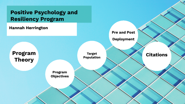 Positive Psychology and Resiliency Program by Hannah Herrington on Prezi