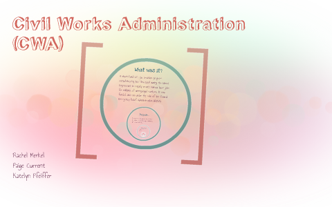 Civil Works Administration by Katelyn Pfeiffer on Prezi