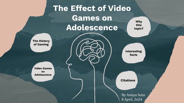 The Effect of Video Games on Adolescence by Aanaya Chavez on Prezi
