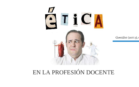 ÉTICA EN LA PROFESIÓN DOCENTE by JORGE ALEJANDRO on Prezi