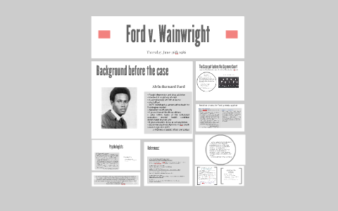 Ford v. Wainwright by Aimee Bisterfeldt on Prezi