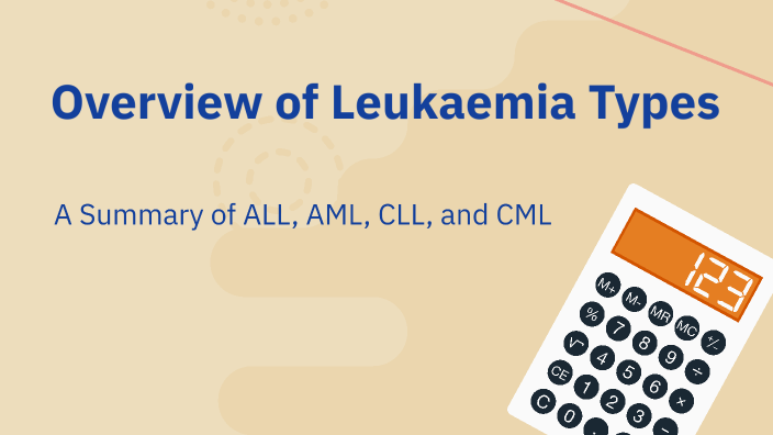 Overview of Leukaemia Types by Amelia Cameron on Prezi