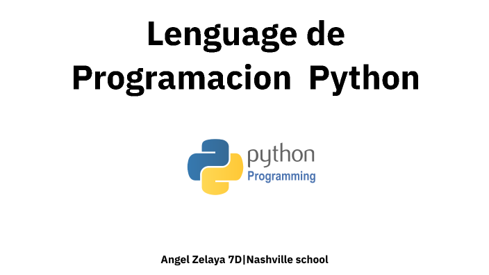 AngelZelaya_7D_LP PYTHON by computacion laboratorionst on Prezi