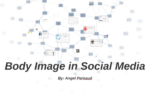 Body Image in Social Media by Angel P on Prezi
