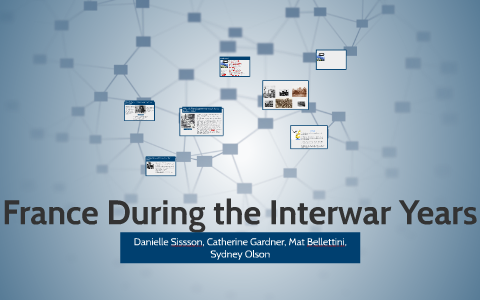 France During the Interwar Years by Danielle Sisson on Prezi