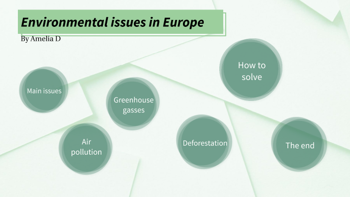 Environmental issues in Europe by Amelia Dinehin on Prezi Next