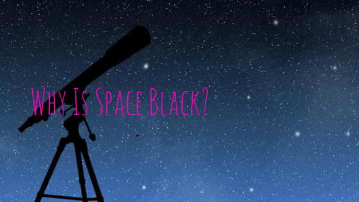 Why Is Space Black? by Bianka Naprta on Prezi