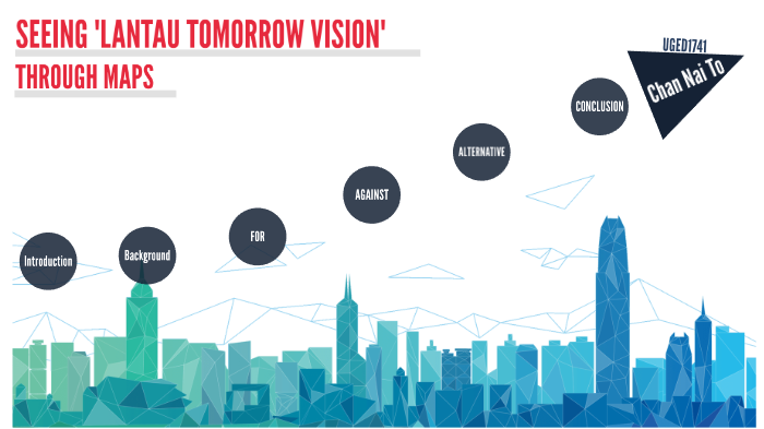 Seeing 'Lantau Tomorrow Vision' through Maps by Bernard Chan on Prezi