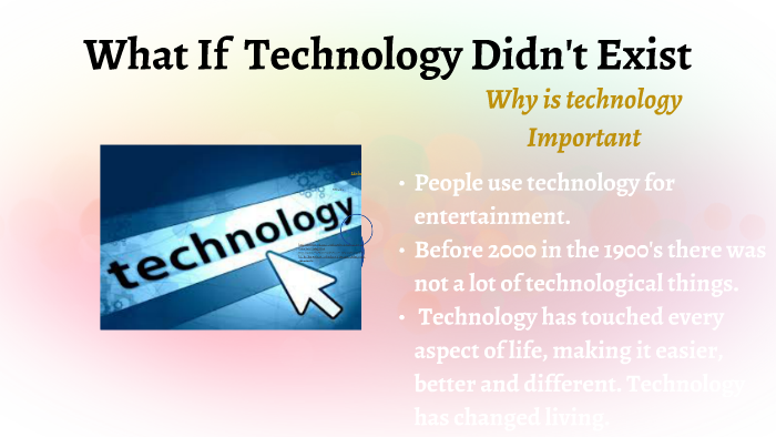 What If Technology Didn't Exist by Patricia Rucker on Prezi What If Technology Didn't Exist by Patricia Rucker on Prezi
