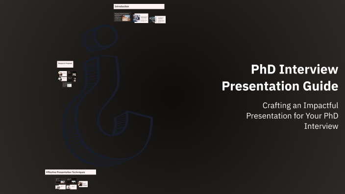 PhD Interview Presentation Guide by jay jay on Prezi