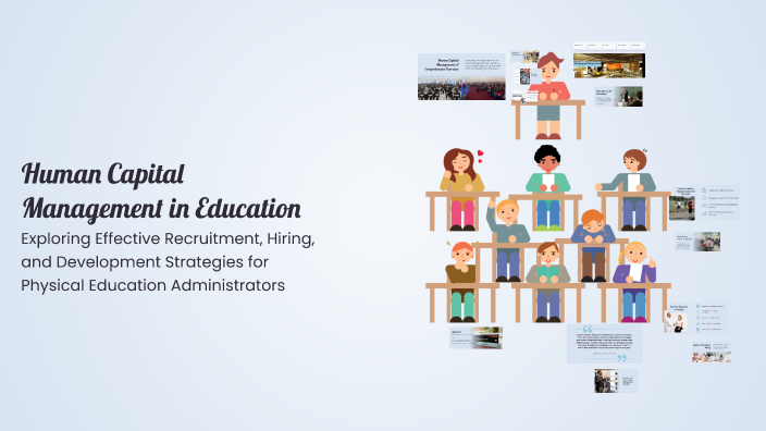 Human Capital Management in Education by ryleigh jones on Prezi