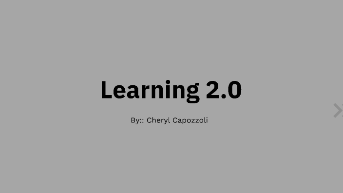 Learning 2.0 By:Cheryl Capozzoli by Marcus Jacob Fajardo on Prezi