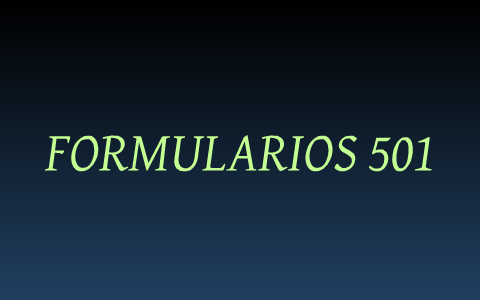 Formularios 501 by Dirección Secundaria on Prezi