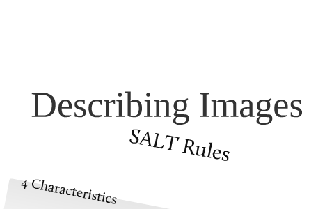 Describing Images (SALT Rules) by Brent Hicks on Prezi