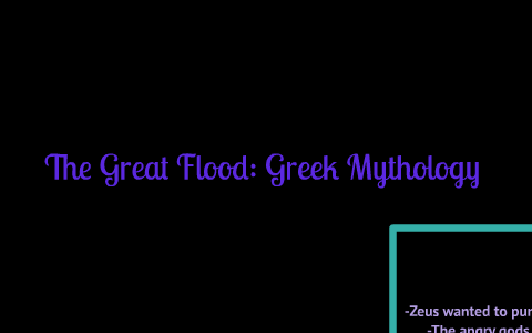 The Great Flood: Greek Mythology by Danielle Heintz on Prezi