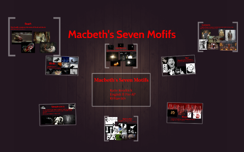Macbeth's Seven Motifs by katie kendrick on Prezi