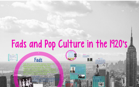 Fads and Pop Culture in the 1920's by Nina Mast on Prezi