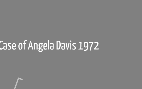 Angela Davis Trial 1972 by Cassandra Otto on Prezi