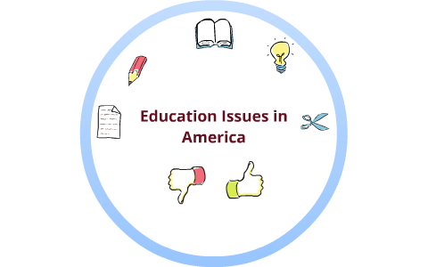 Education Issues in America by cassie haskell on Prezi