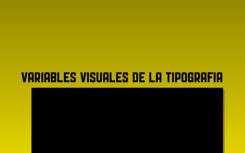 Variables Visuales de la Tipografia by Juan Camilo J.C on Prezi