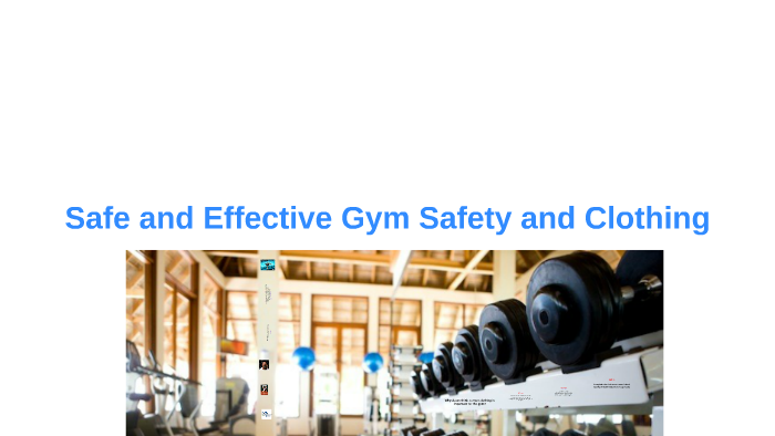 Safe and Effective Gym Safety and Clothing by simon edwards on Prezi