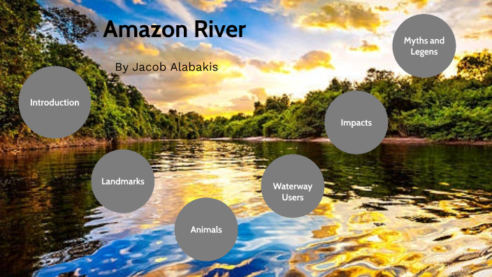 Amazon River by Jacob Alabakis on Prezi