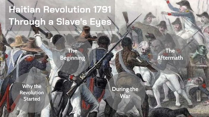 Haitian Revolution 1791 by Ryley Egan on Prezi