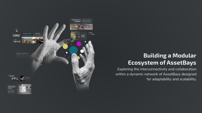 Building a Modular Ecosystem of AssetBays by Erwin van Rijswijk on Prezi
