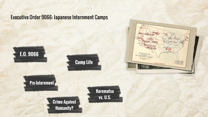 Executive Order 9066: Japanese Internment Camps by Keryn Lemp on Prezi