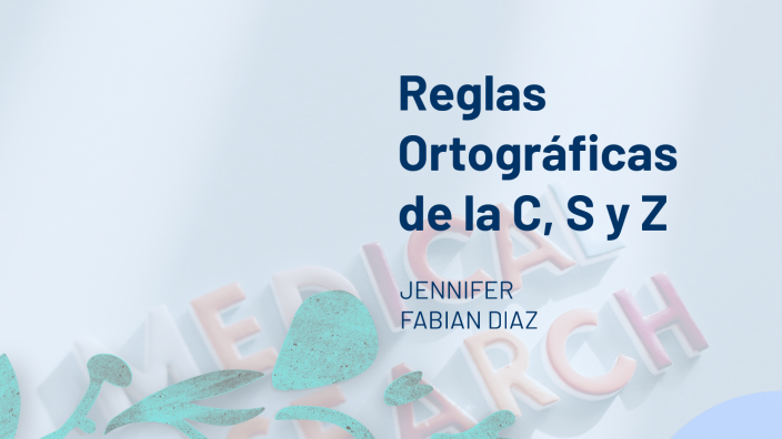 Reglas Ortográficas de la C, S y Z by Fabian Diaz on Prezi