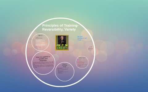 Principles of Training- Reversibility, Variety by Luke Ring on Prezi