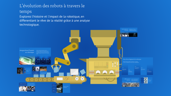 L'évolution des robots à travers le temps by Daniel Arredondo on Prezi